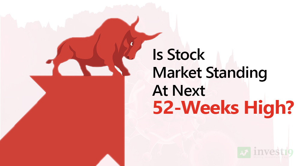 Is Stock Market Standing at Next 52-Weeks High? - Invest19 Financial ...