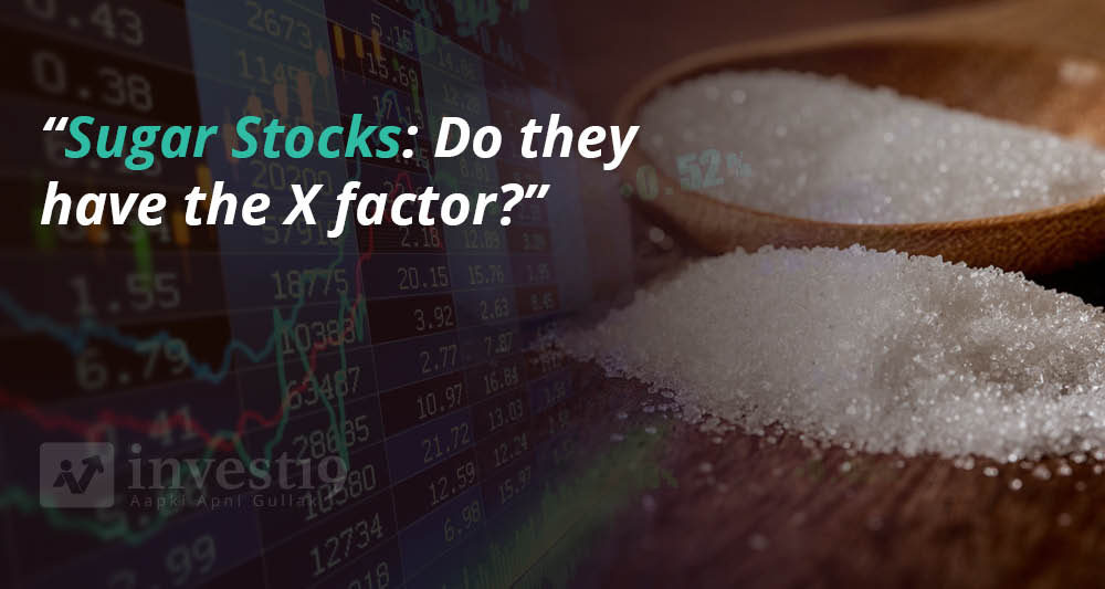 Sugar Stocks: Do they have the X factor - Invest19 Financial Blog ...