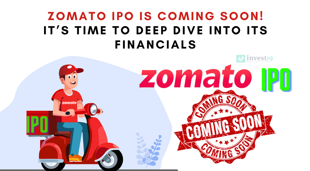 Zomato IPO is coming soon! It’s time to deep dive into its financials ...