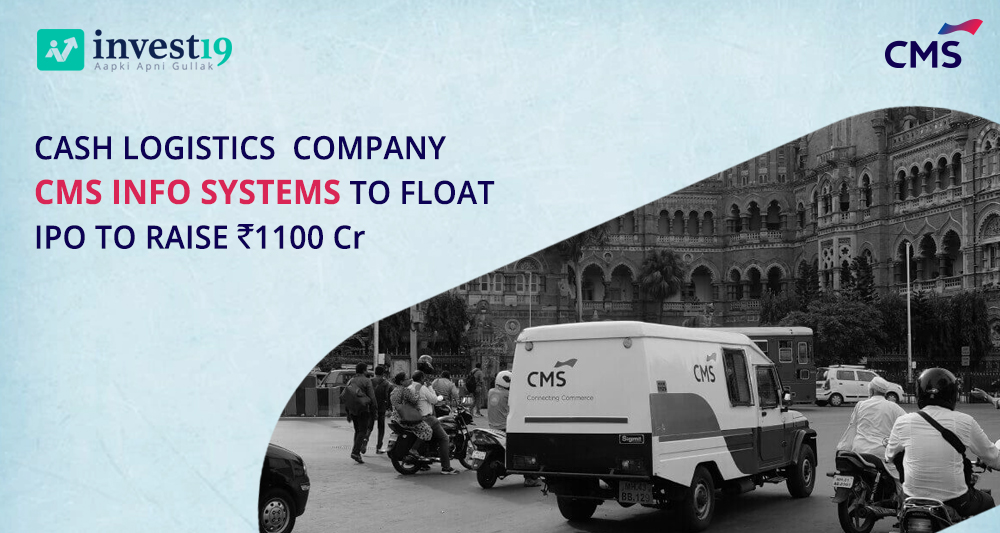 CASH LOGISTICS COMPANY CMS INFO SYSTEMS TO FLOAT IPO TO RAISE Rs 1100 ...