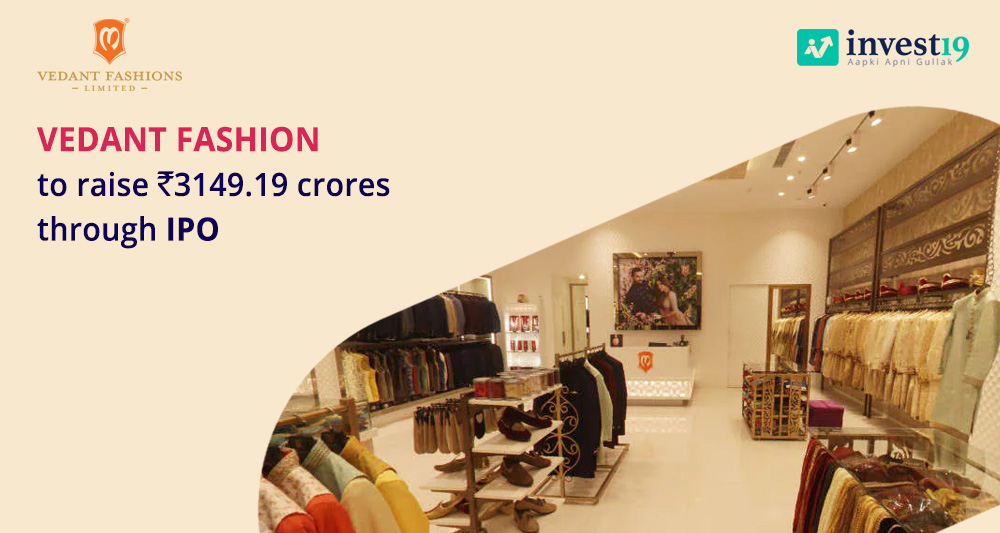 Vedant fashion to raise Rs3149.19 crores through IPO - Invest19 ...