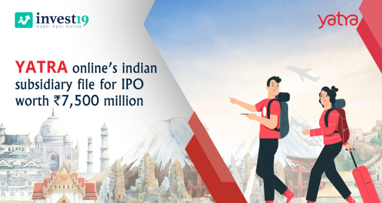 Yatra online Limited files for IPO worth Rs 7,500 million - Invest19 ...